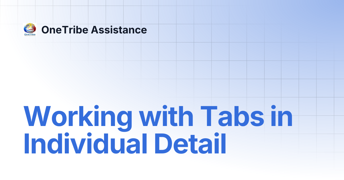 Working with Tabs in Individual Detail | OneTribe Assistance