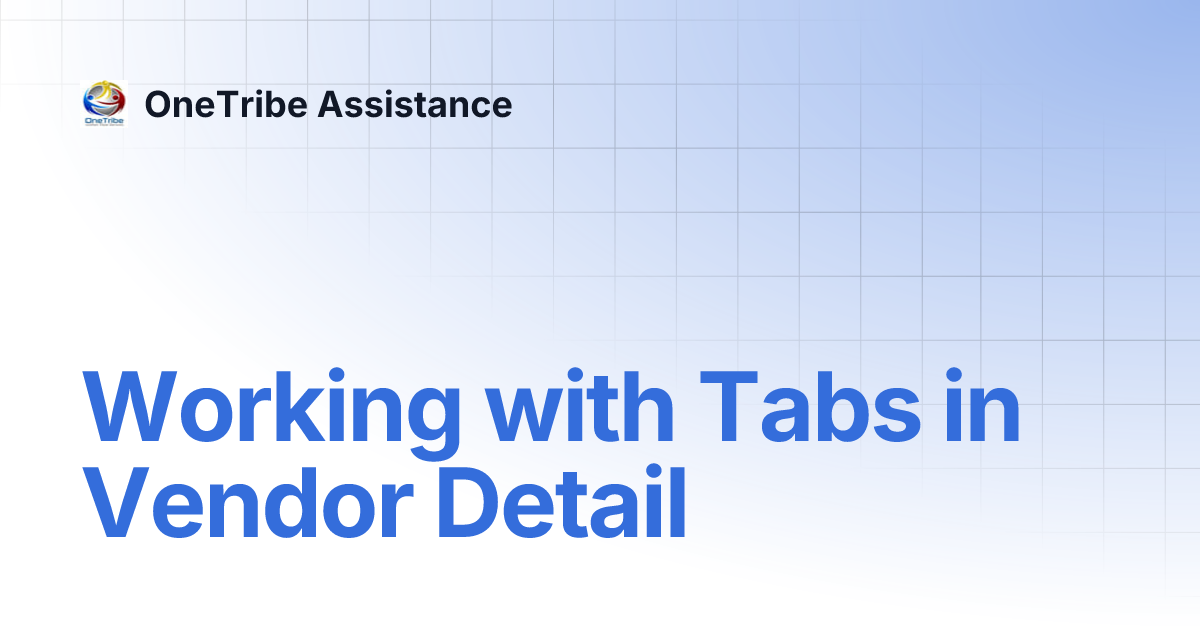 Working with Tabs in Vendor Detail | OneTribe Assistance