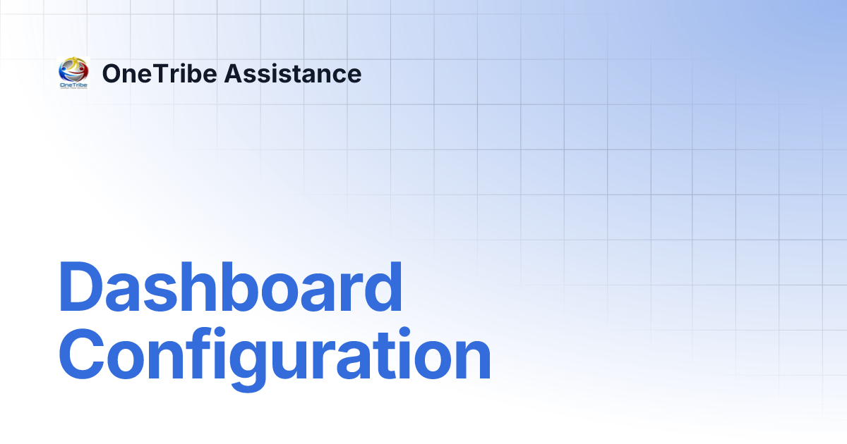 Dashboard Configuration | OneTribe Assistance