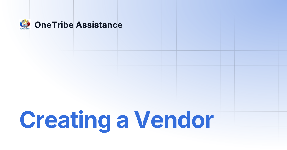 Creating a Vendor | OneTribe Assistance