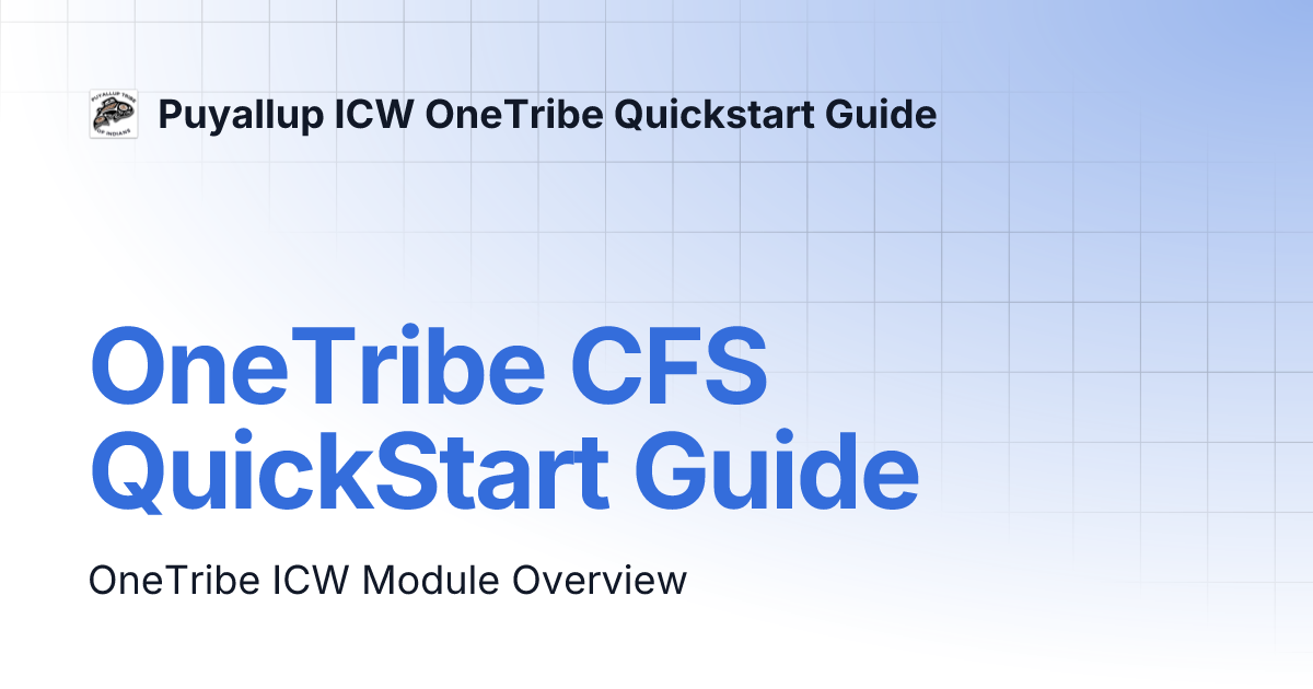 OneTribe CFS QuickStart Guide | Puyallup ICW OneTribe Quickstart Guide